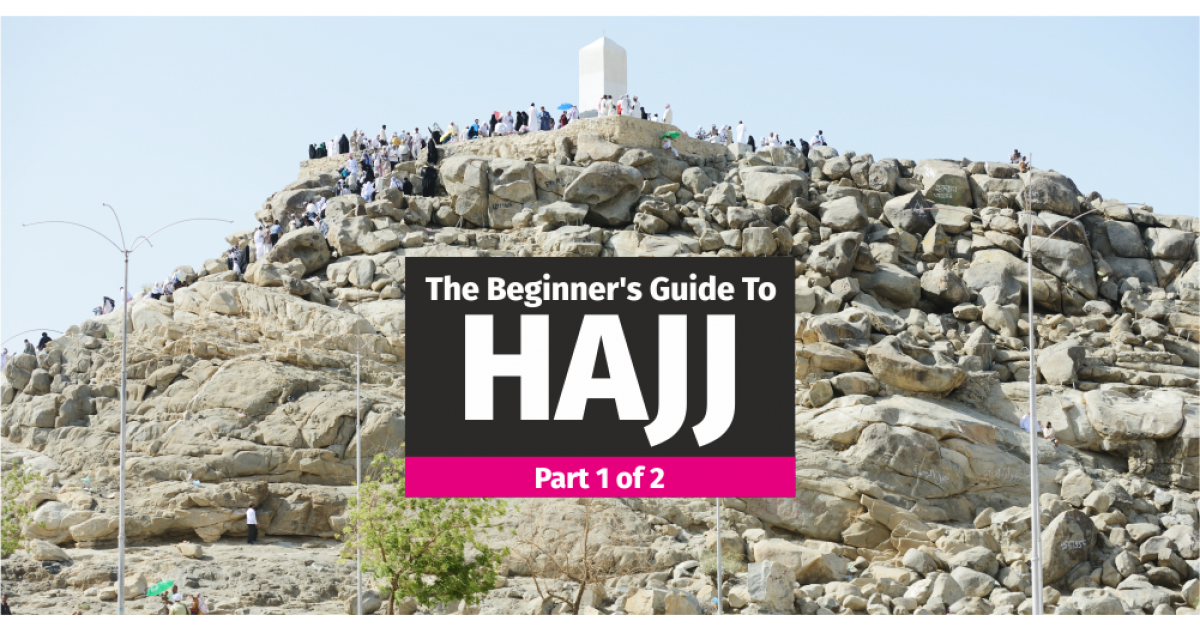 The Beginner's Guide to Hajj - Part 1 of 2
